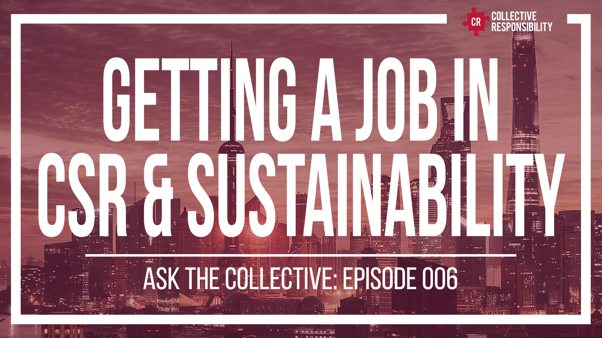 How to Start Your Career in Sustainability or CSR | #AskTheCollective ...