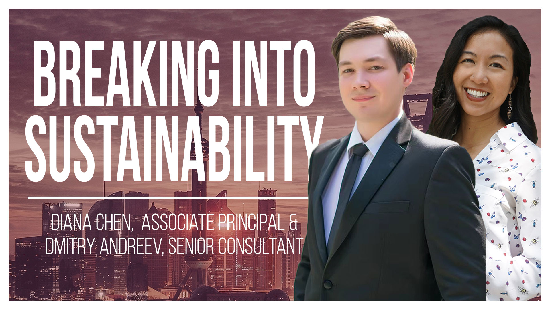Starting a Career in Sustainability | Diana Chen & Dmitry Andreev - Collective Responsibility